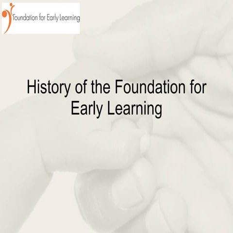 History Of The Foundation For Early Learning | PPT