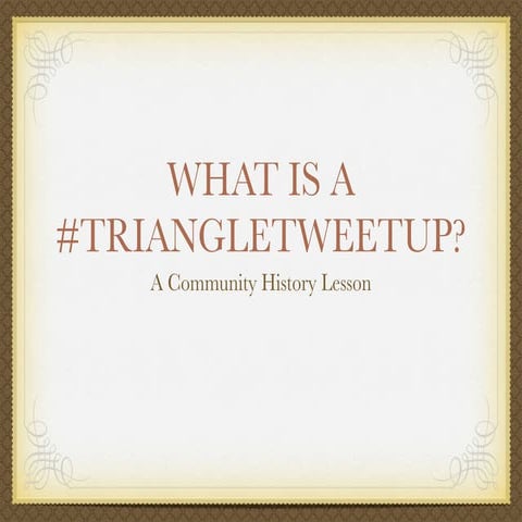 What is a #TriangleTweetup? – A Community History Lesson | KEY
