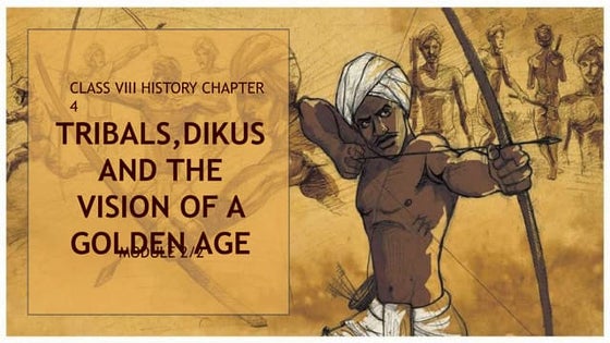 Chapter 4- Tribals, Dikus and the vision of a golden age | PPTX ...