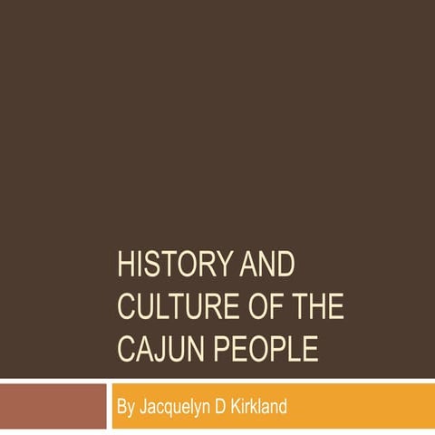 History and Culture of the Cajun People | PPTX | Cooking | Food & Drink