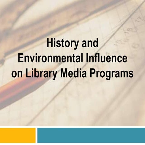 History and environmental influence on library media programs | PPTX