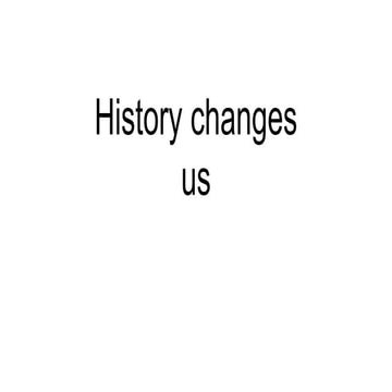 History changes us.pptx