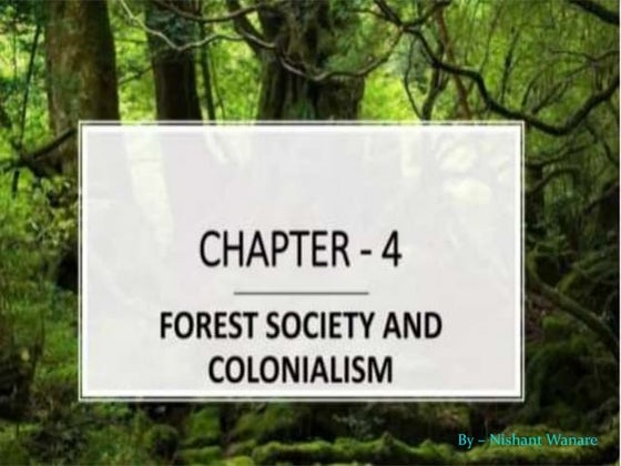Chapter - 4, Forest Society and Colonialism, History, Social Science ...