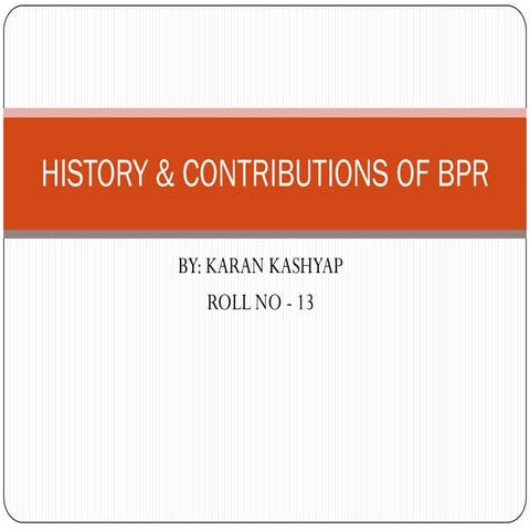 History & contributions of bpr | PPTX