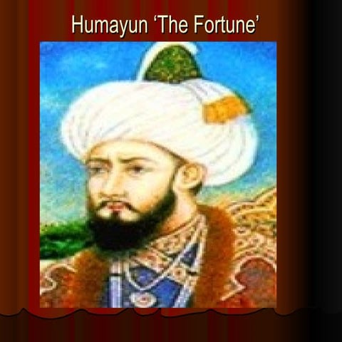 History humayun ‘the fortune’ | PPT