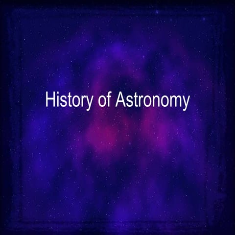 History Of Astronomy Powerpoint The History Of Astronomy Ppt