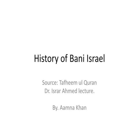History of Bani Israel from Tafheem ul quran and lecture of Dr. Israr ...