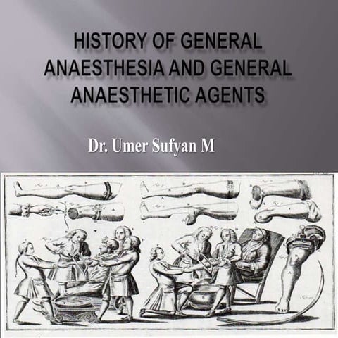 History of general anaesthesia and general anaesthetic agents | PPTX