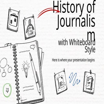 History of Journalism with Whiteboard Style _ by Slidesgo.pptx