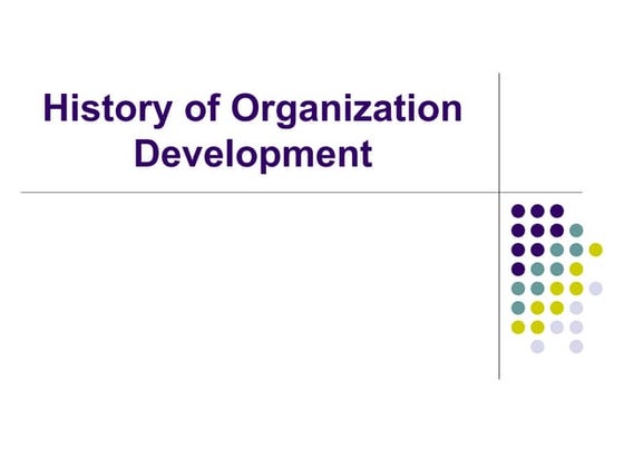 History of Organizational Development - Organizational Change and Development - Manu Melwin Joy ...