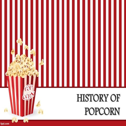 History of popcorn | PPTX