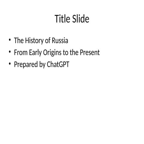 Comprehensive History of Russia: From Early Origins to Modern Era | PPTX