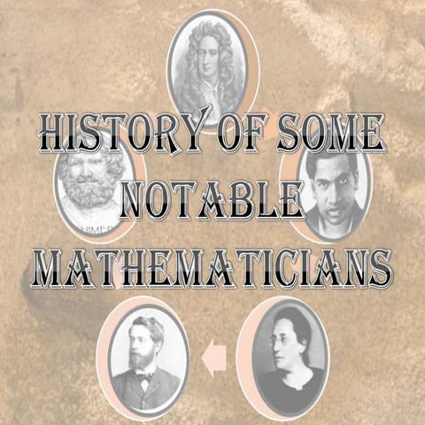 History of some notable mathematicians. | PPTX