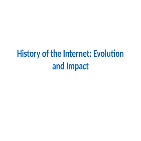 History_of_the_Internet_Evolution_and_Impact.pptx