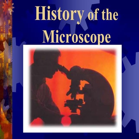History of the Microscope