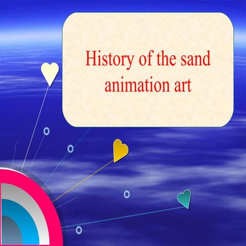 Sand Animation Art ^^History of the sand animation art | PPT