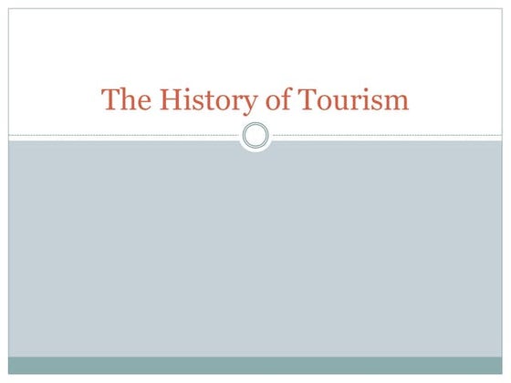 The history of Tourism | PPTX | Europe Travel | Travel Locations