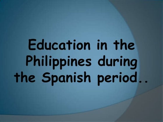 Education in Spanish Era | PPT