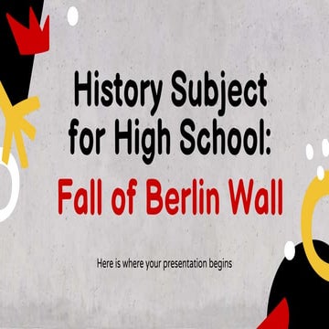 History Subject for High School_ Fall of Berlin Wall by Slidesgo.pptx