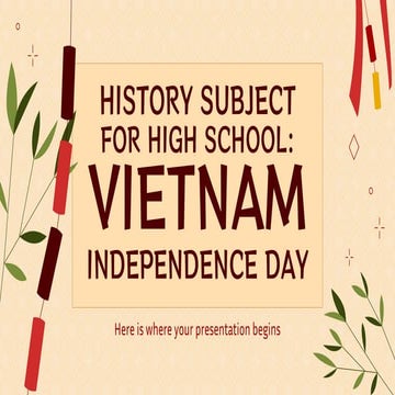 History Subject for High School_ Vietnam Independence Day by Slidesgo.pptx