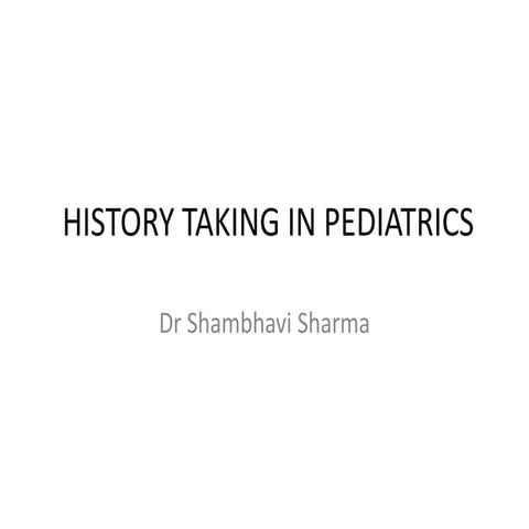 History taking in pediatrics | PPTX