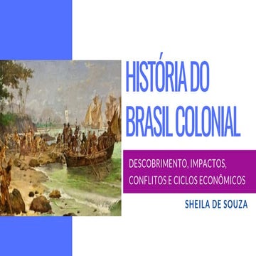 HISTÓRIA DO BRASIL COLONIAL: descobrimento, impactos, conflitos e ...