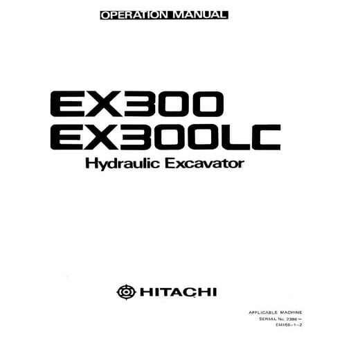 Hitachi EX300 Hydraulic Excavator operator’s manual Serial No. 2386 and up.pdf