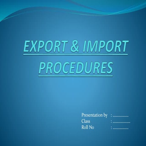 EXPORT AND IMPORT PROCEDURES | PPTX
