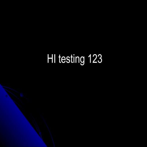Hi testing 123 | PPT