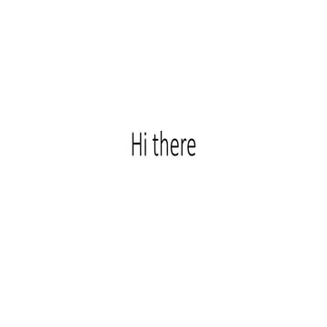 Hi there | PPTX