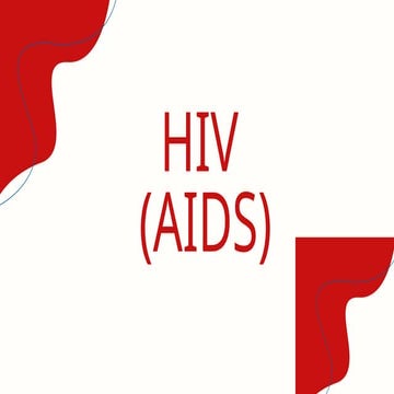 Comprehensive Overview of HIV/AIDS: Symptoms, Prevention, and Clinical ...
