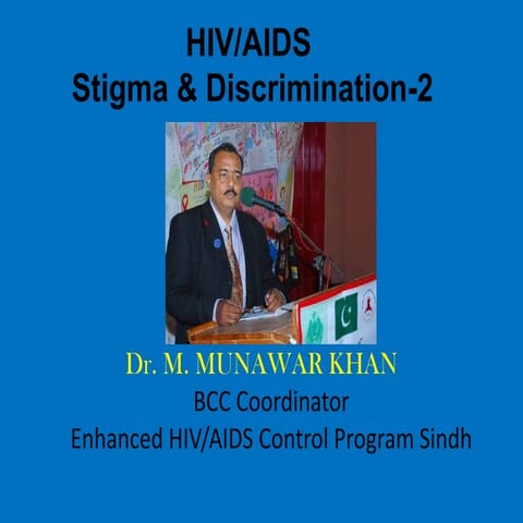 Hiv stigma & discrimination by Dr Munawar Khan SACP | PPTX