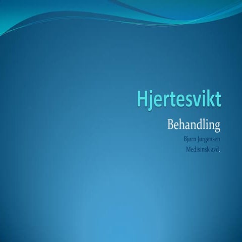 Hjertesvikt medikamentell behandling, av Bjørn Jørgensen | PDF