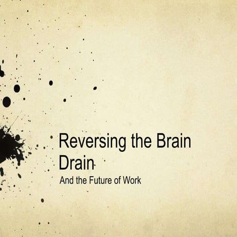 Reversing the Brain Drain - And the Future of Work | PPTX