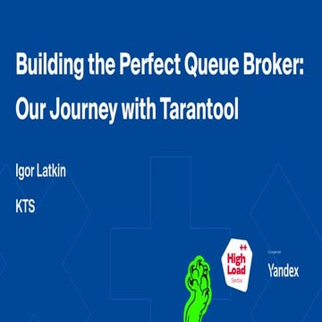 Building the Perfect Queue Broker: Our Journey with Tarantool | PPT