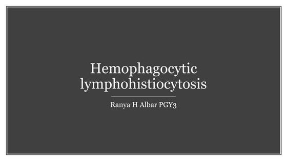 Hemophagocytic lymphohistiocytosis (HLH) | PPT