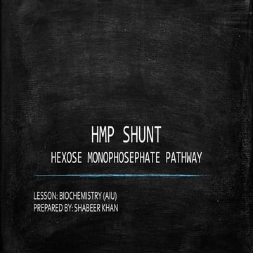 HMP SHUNT(HEXOSE MONOPHOSEPHATE PATHWAY) | PPTX