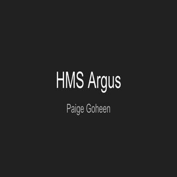 HMS Argus-Paige Goheen | PPTX