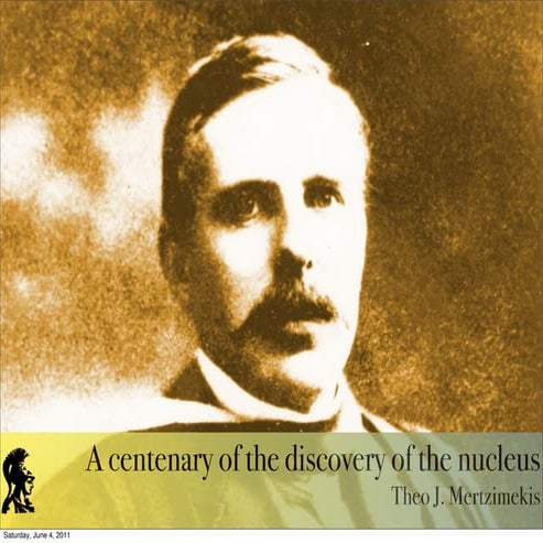 A centenary of the discovery of the nucleus: Ernest Rutherford | PDF