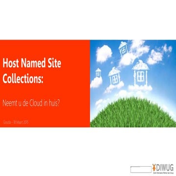 Host Named Site Collections DIWUG Maart 2015 | PPTX