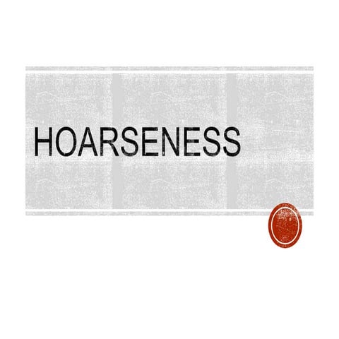 Hoarseness year-4 | PPTX