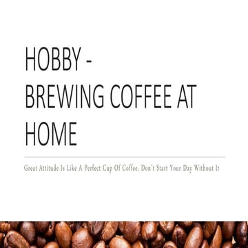 HOBBY - Brewing Coffee At Home.pptx