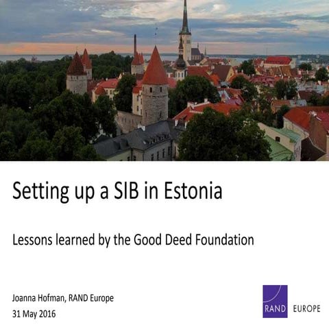Setting up a SIB in Estonia- by Joanna Hofman, RAND Europe | PPTX
