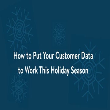 How to Put Your Customer Data to Work This Holiday Season | PPT