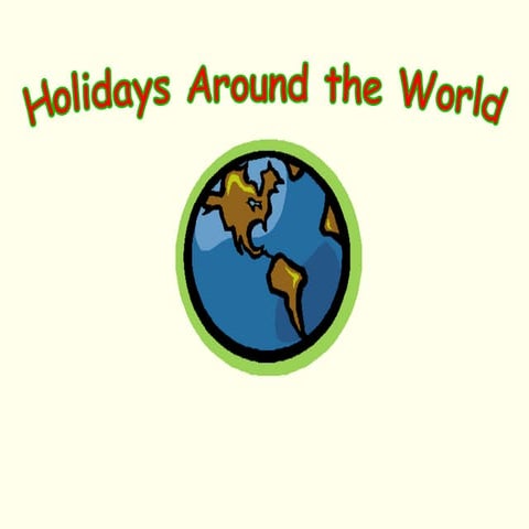 Holidays around the world and how people celebra it. | PPT