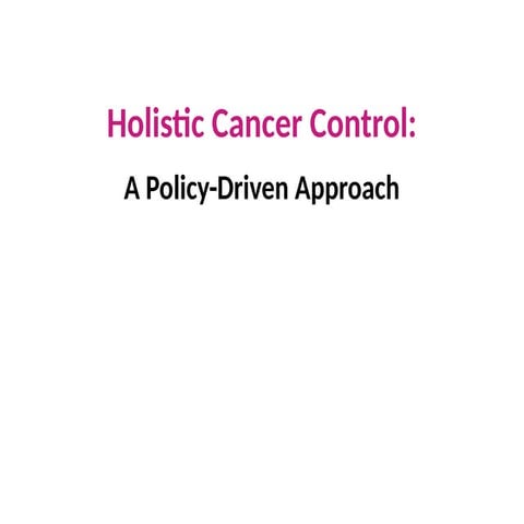 Holistic_Cancer_Control_Policy_Approach.pptx