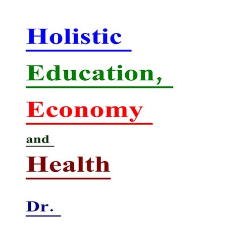 Holistic Education, Economy And Health Dr | DOC