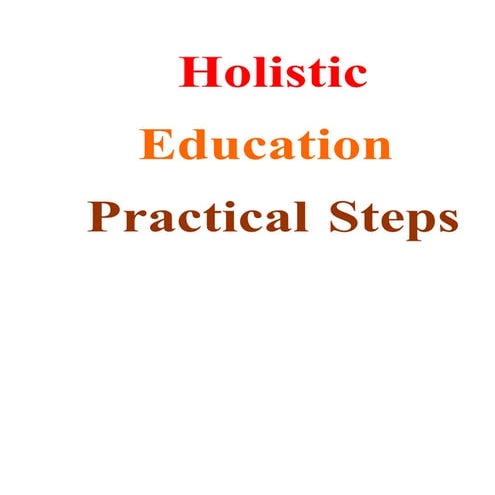 Holistic Education Practical Steps Dr | PDF