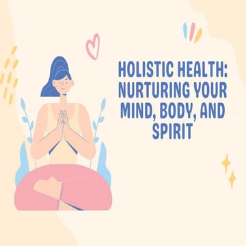 Holistic Health Nurturing Your Mind, Body, and Spirit.pptx