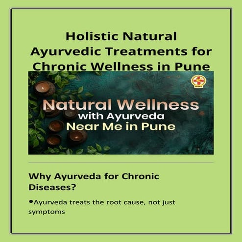 Holistic Natural Ayurvedic Treatments for Chronic Wellness in Pune.ppt